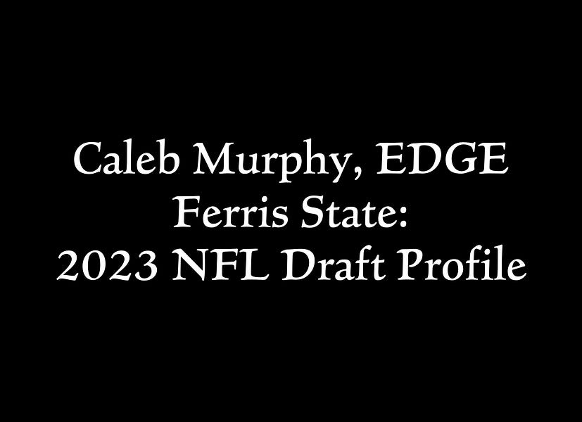 Caleb Murphy, EDGE Ferris State: 2023 NFL Draft Profile