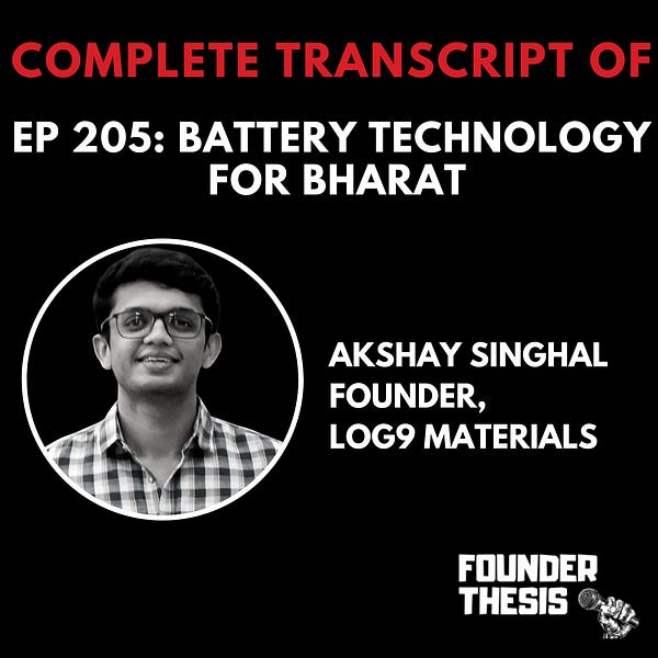 Transcript : Battery Technology For Bharat | Akshay Singhal @ Log9