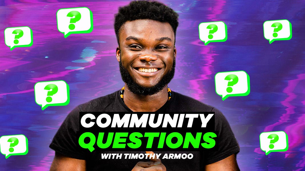 Your Questions Answered: Timothy Armoo - VIEWS ARE MY OWN