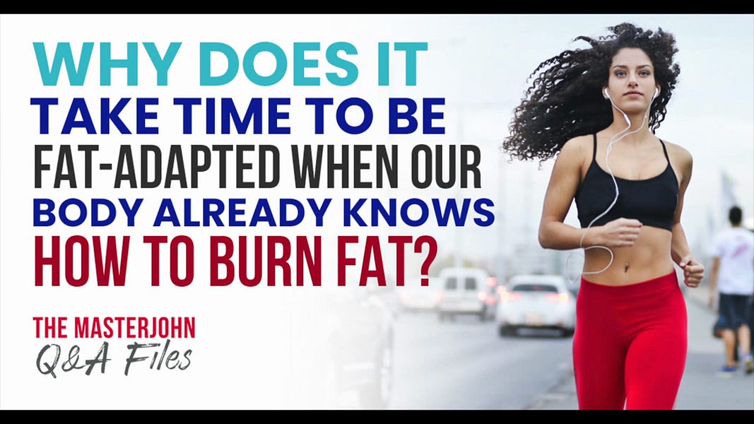 209: Why does it take time to be fat-adapted when our body already ...
