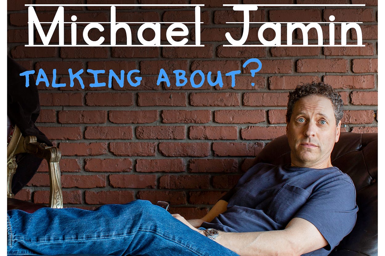 What the Hell is Michael Jamin Talking About? | Substack