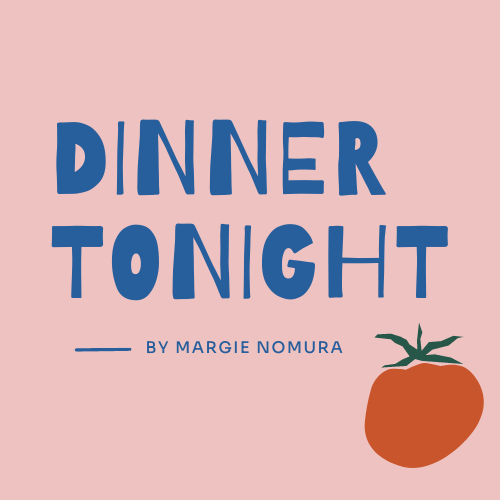 DINNER TONIGHT | Margie Nomura | Substack