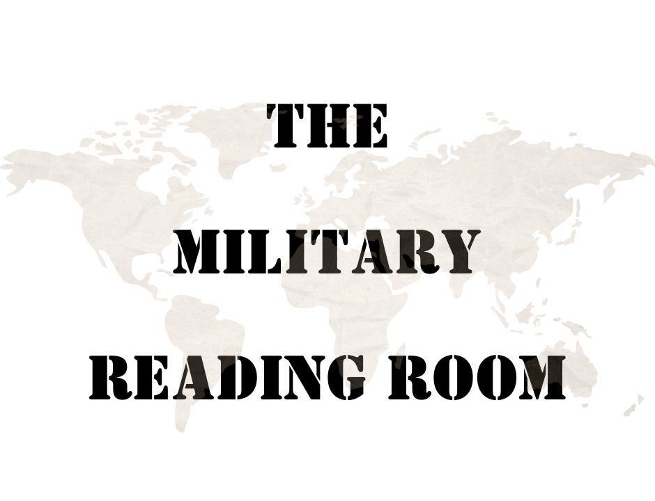 The Military Reading Room - History, Strategy, and Insight | Substack