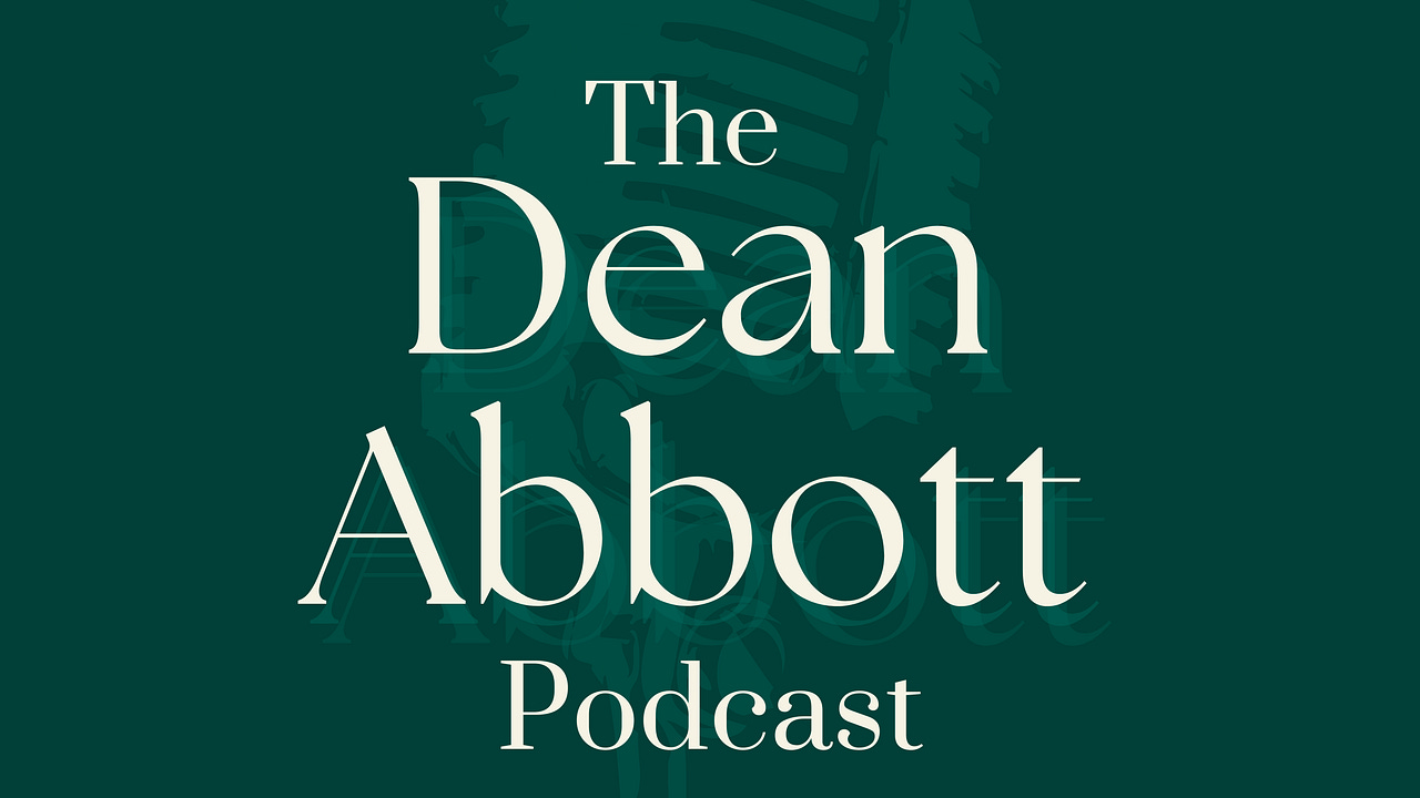 The Dean Abbott Podcast | Dean Abbott | Substack