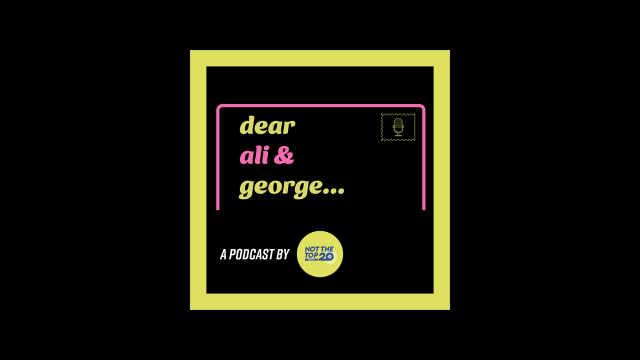 Dear Ali & George... | Not The Top 20 | Substack