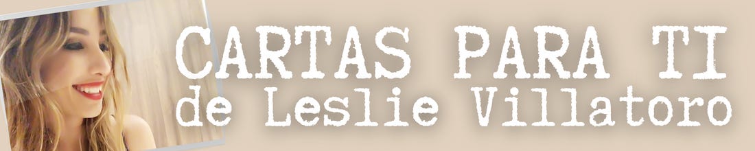 Cartas de Leslie para ti | Leslie Villatoro | Substack