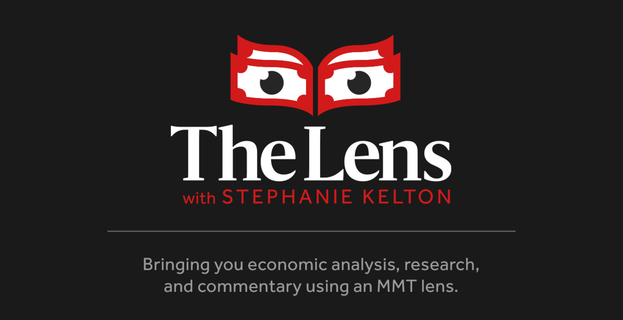 The Lens | Stephanie Kelton | Substack