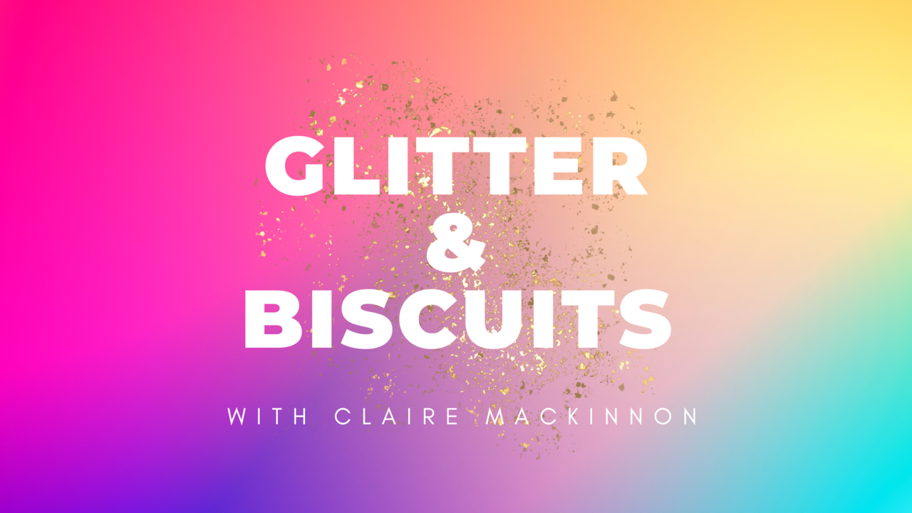Glitter and Biscuits | Claire Mackinnon | Substack