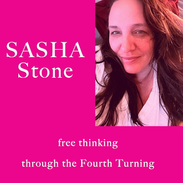 Free Thinking Through the Fourth Turning with Sasha Stone | Substack