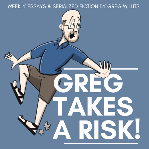 Greg Takes a Risk! | Greg Willits | Substack