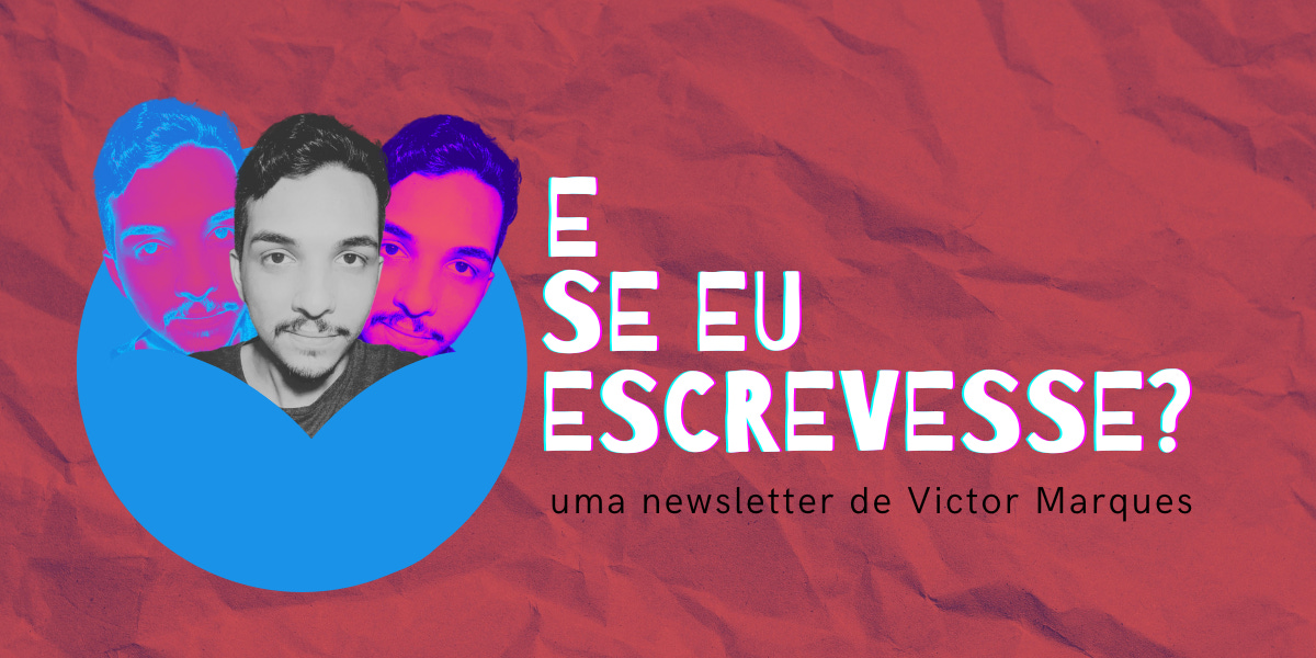 E se eu escrevesse? | VICTOR MARQUES 🌟 | Substack