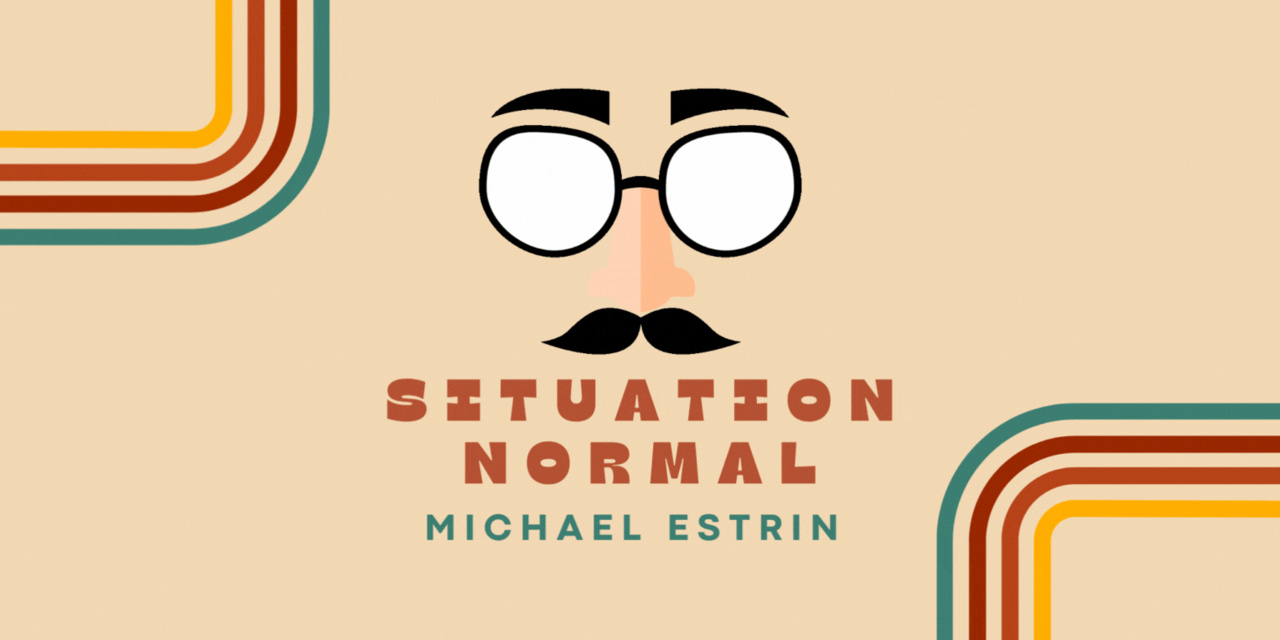 Situation Normal | Michael Estrin | Substack