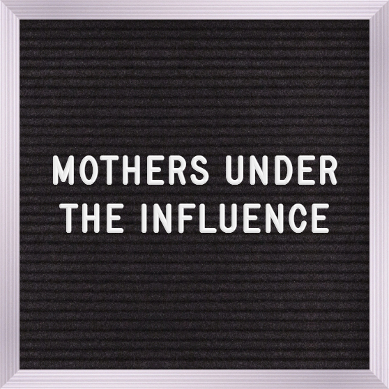 Mothers Under the Influence | Kathryn Jezer-Morton | Substack