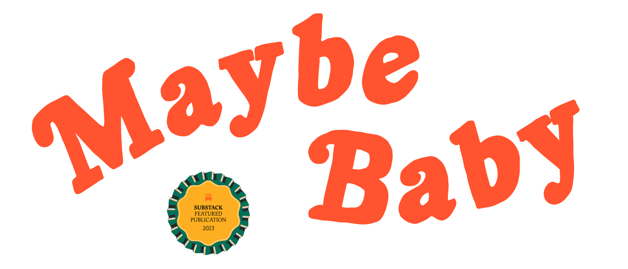 Maybe Baby | Haley Nahman | Substack