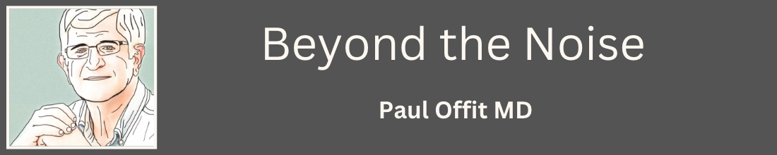 Beyond the Noise | Paul Offit | Substack