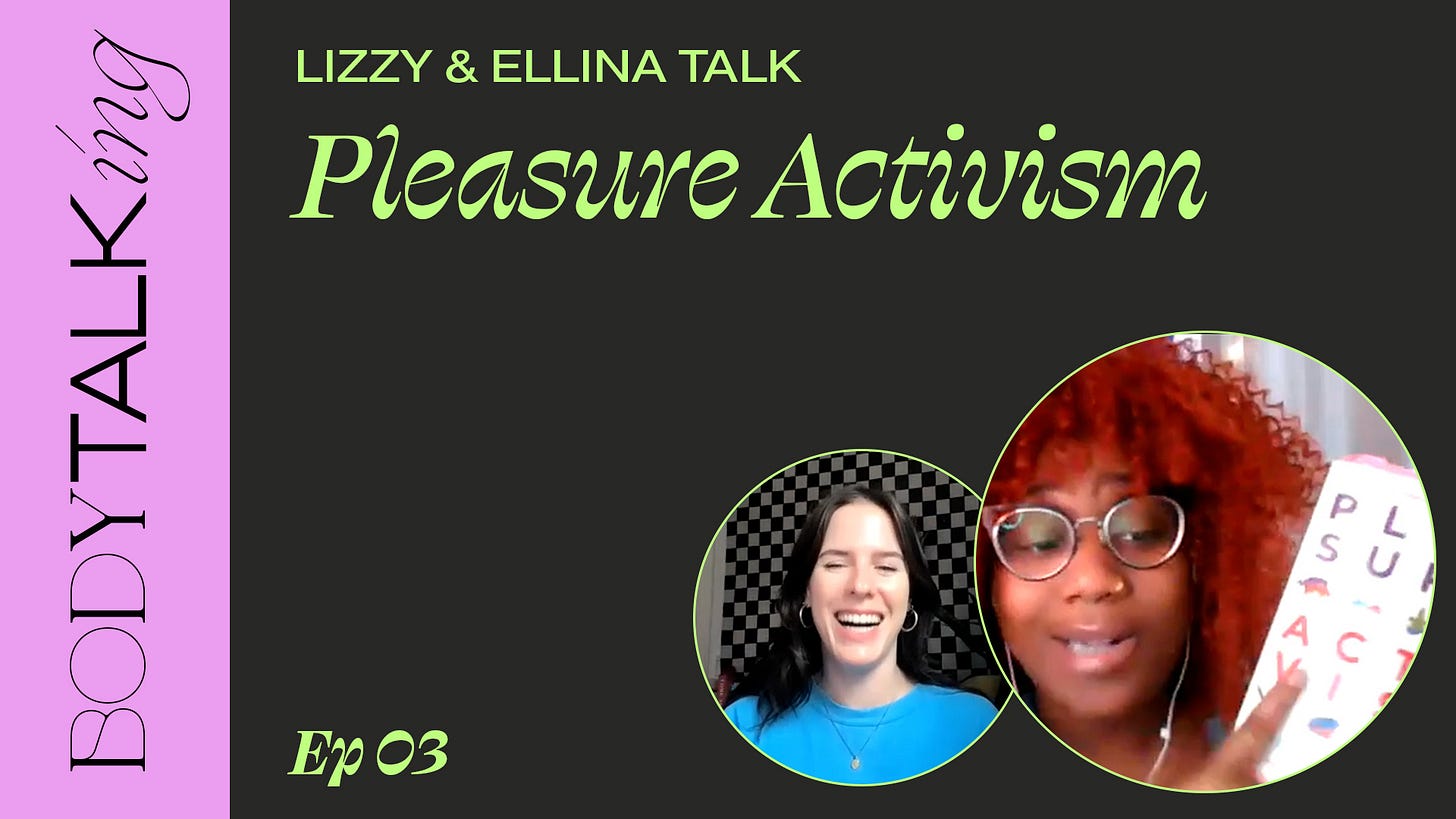 BodyTalking Ep 03: Pleasure Activism - by Lizzy Jo