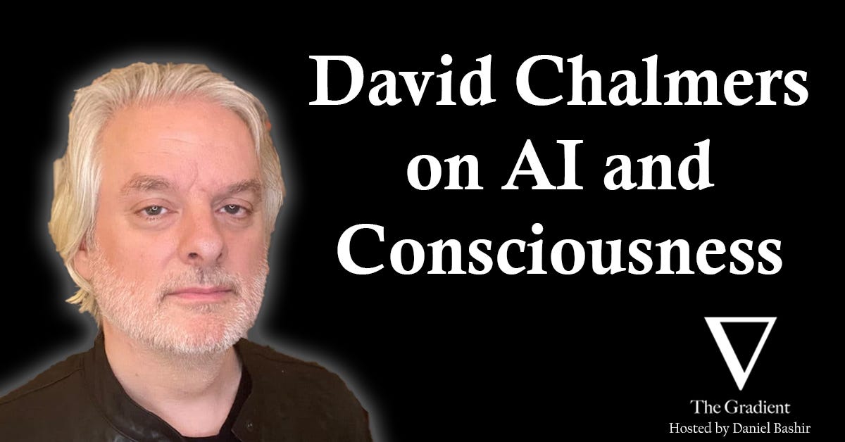 David Chalmers on AI and Consciousness - by daniel bashir