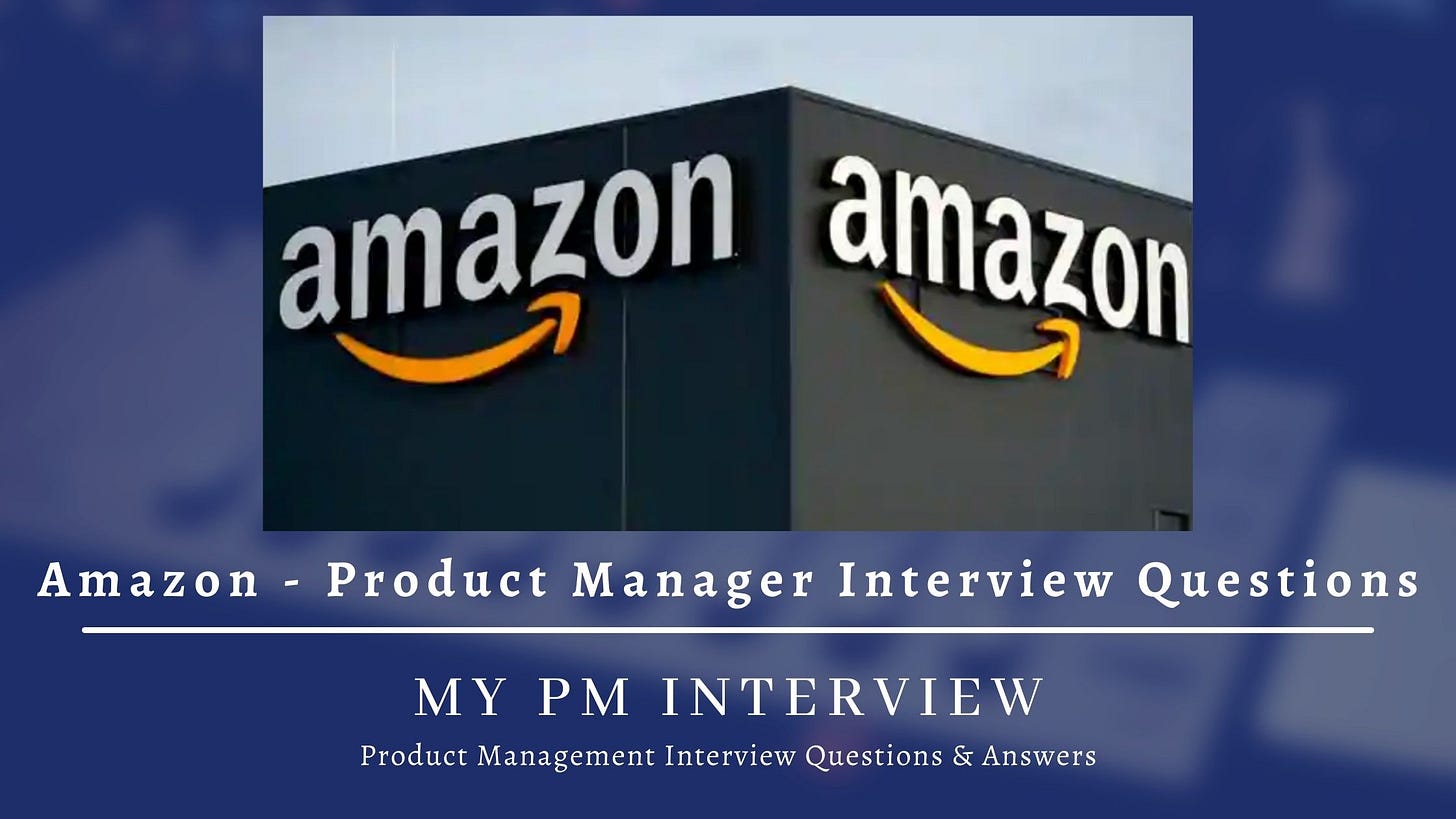 Amazon - Product Manager Interview Questions & Answers