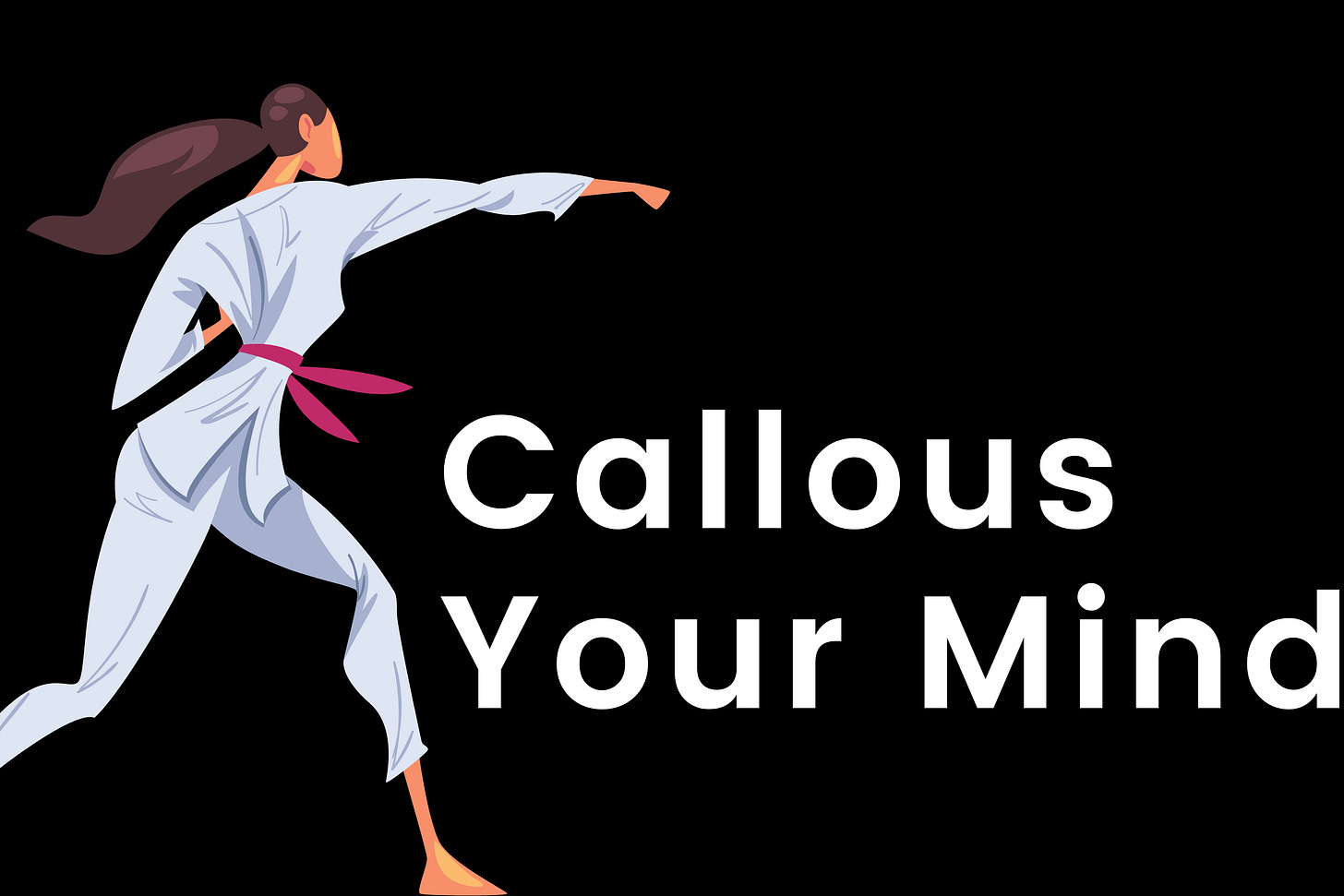 Callous Your Mind - 2 mins.