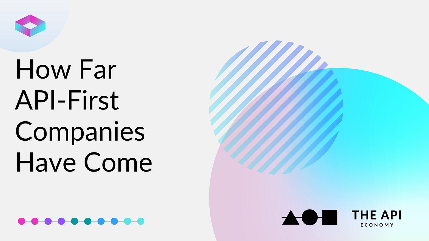How Far API-First Companies Have Come - by Peter Schroeder