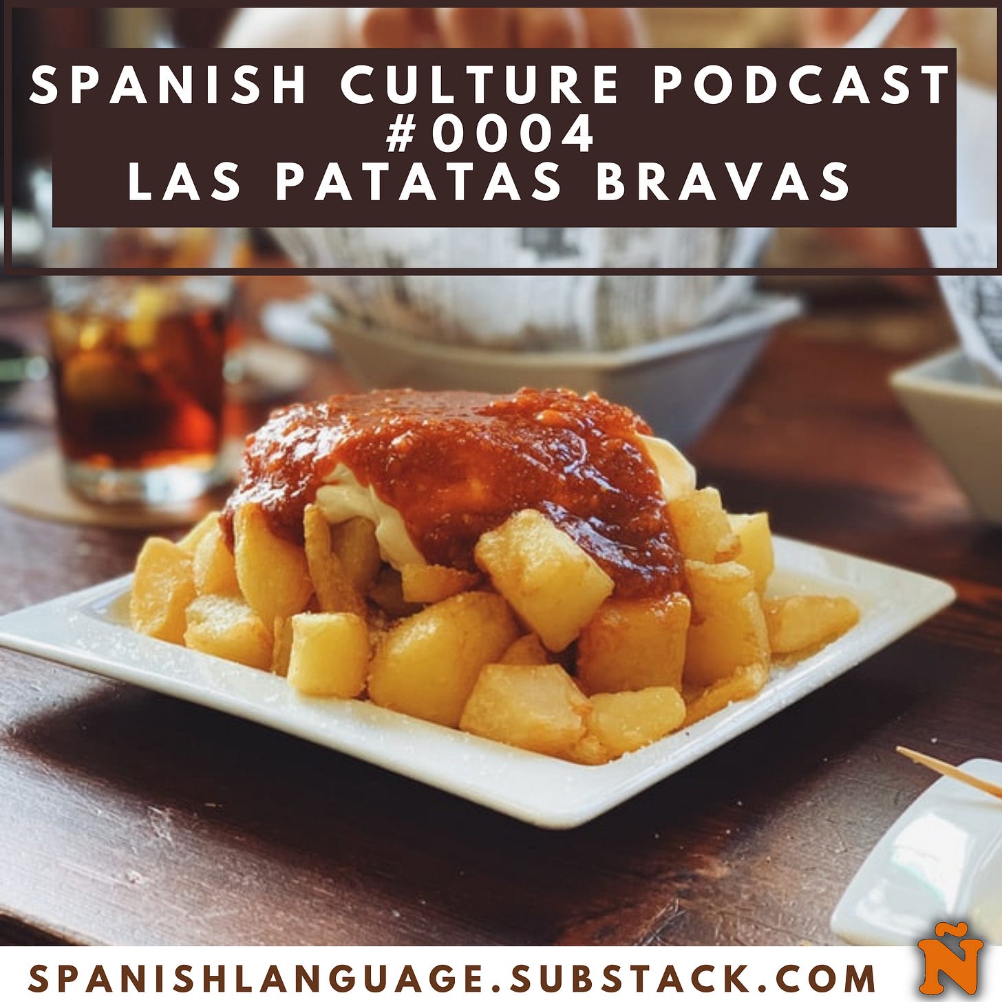 Spanish Culture Podcast #0004. Las Patatas Bravas, tan tradicionales en ...