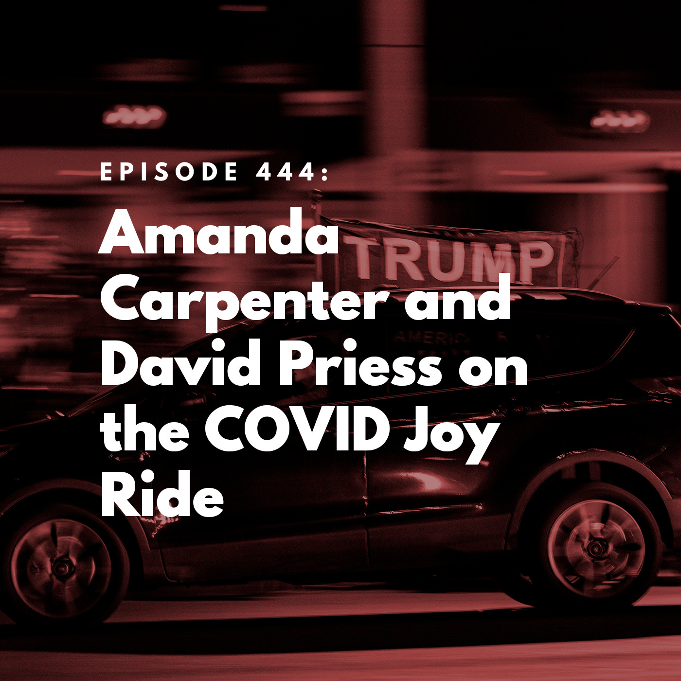 Amanda Carpenter and David Priess on the COVID Joy Ride