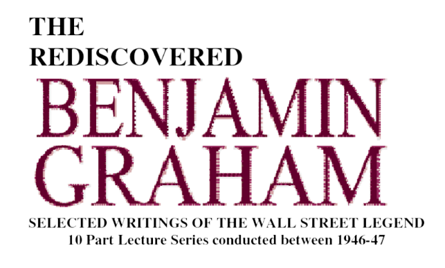 The Rediscovered Benjamin Graham Lectures from 1946/47