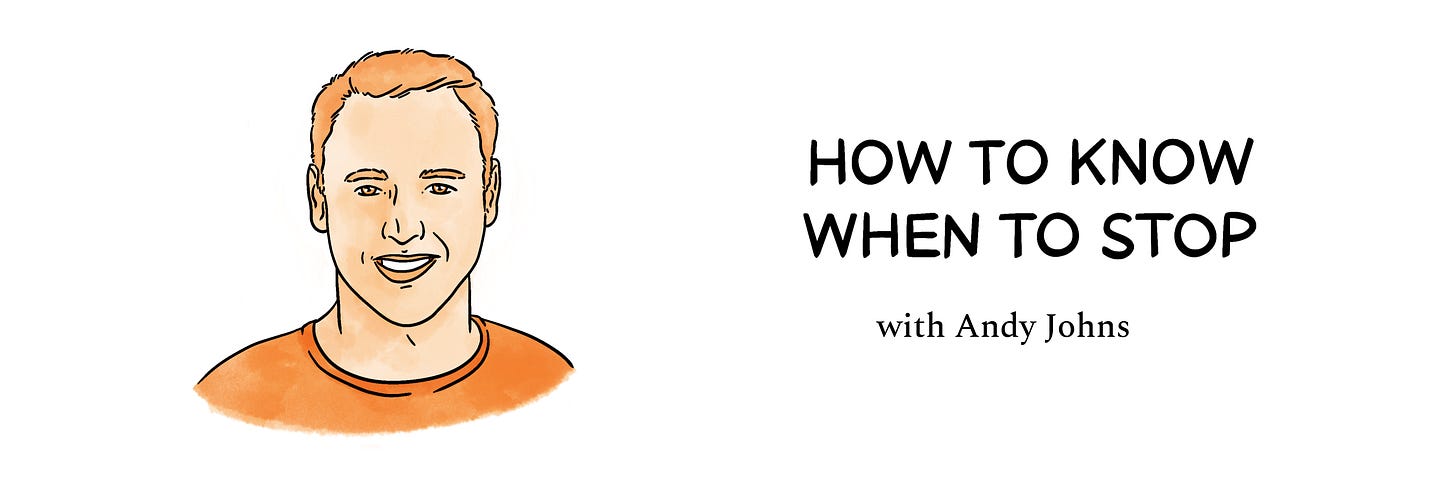 How to know when to stop - by Andy Johns