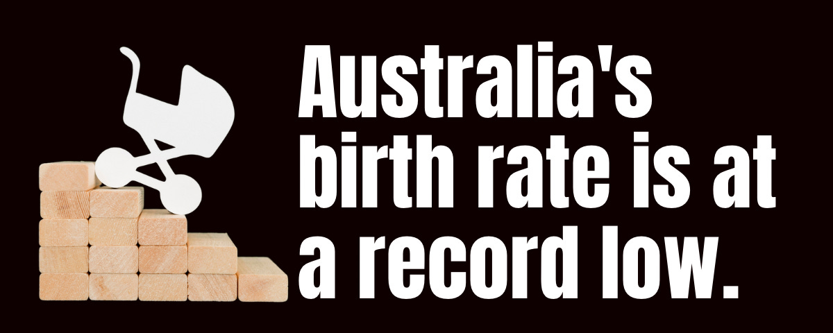 Australia's birth rate is at a record low.