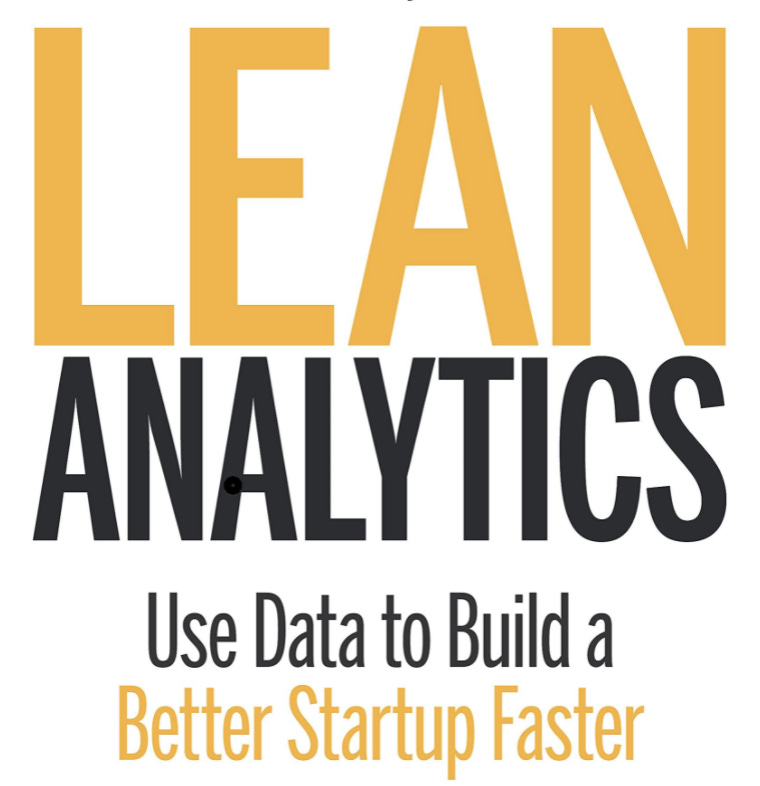 [Book Summary] Lean Analytics by Alistair Croll & Ben Yoskovitz