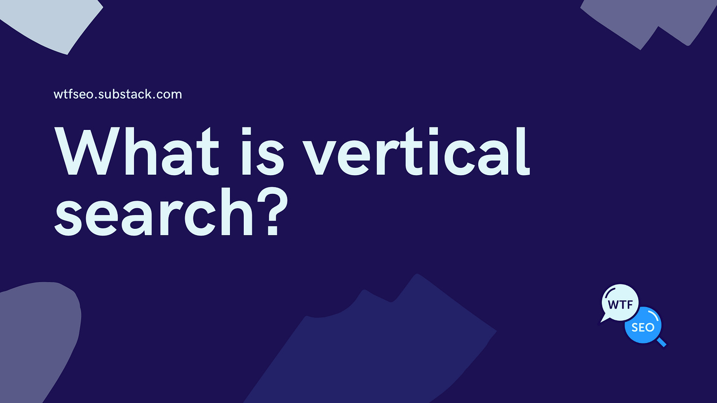 What is vertical search? - WTF is SEO?