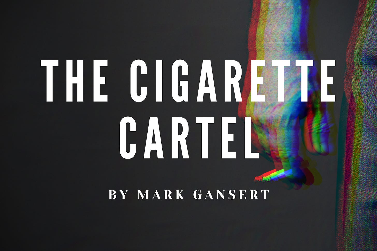 The Cigarette Cartel - by Mark Gansert - Speak Up
