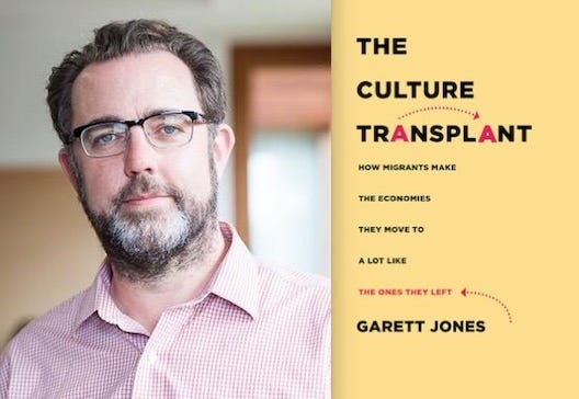 Garett Jones: The Culture Transplant - How Migrants Make the Economies ...