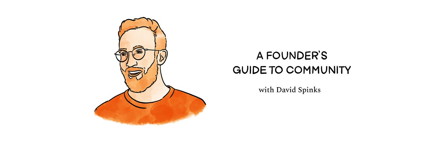 A founder’s guide to community - by David Spinks