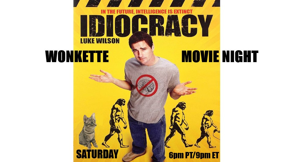 Wonkette Movie Night: Idiocracy - by ziggywiggy - Wonkette