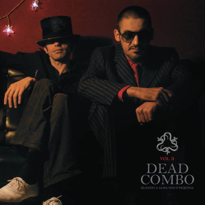 Dead Combo - Quando a Alma Não É Pequena