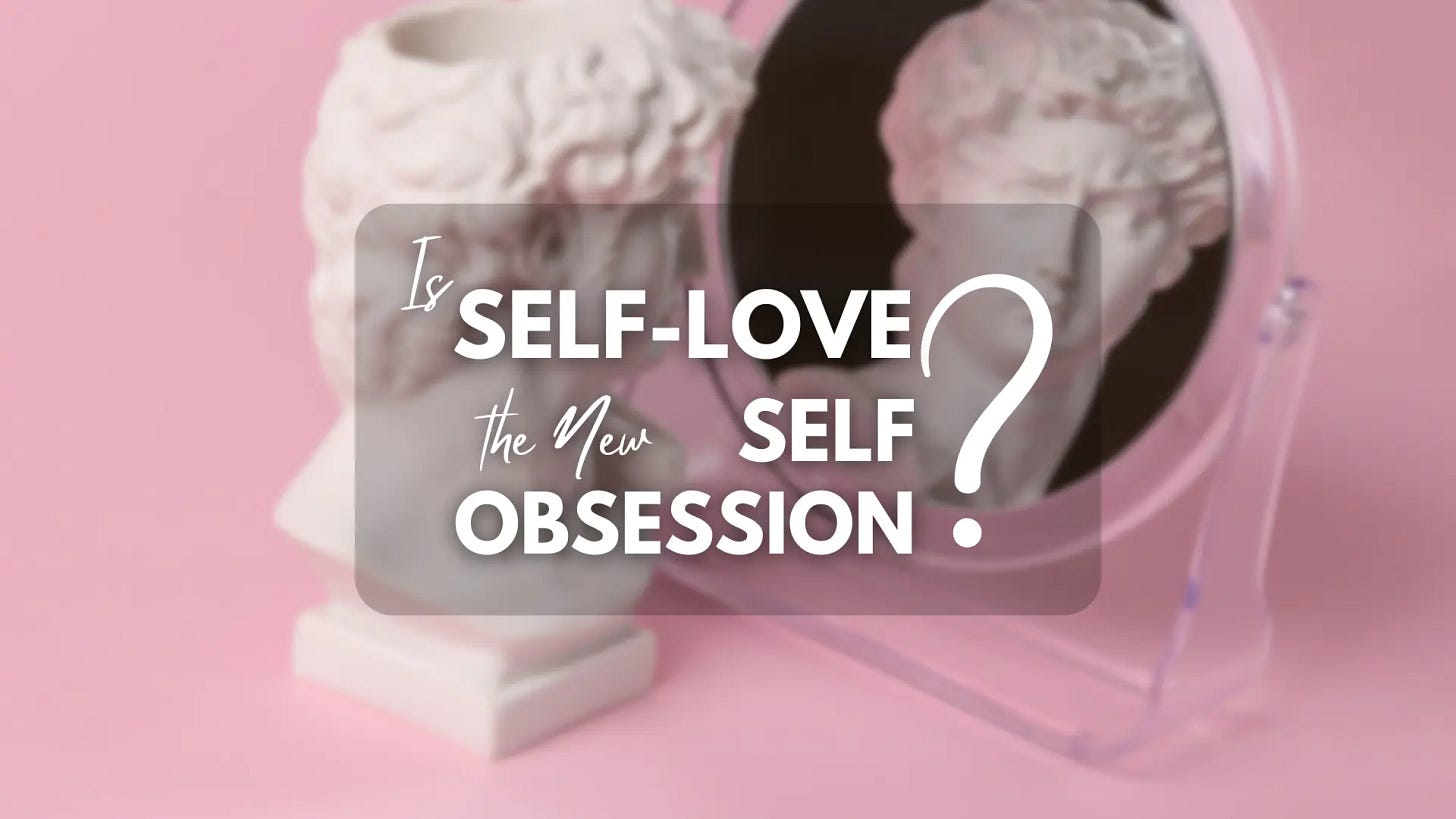 Self-Love Turning into Self-Obsession? - by Aditya Sundas