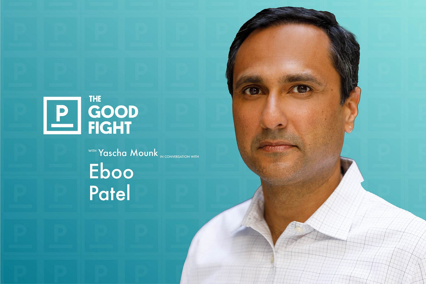 Eboo Patel on Pluralism - by Yascha Mounk - Persuasion
