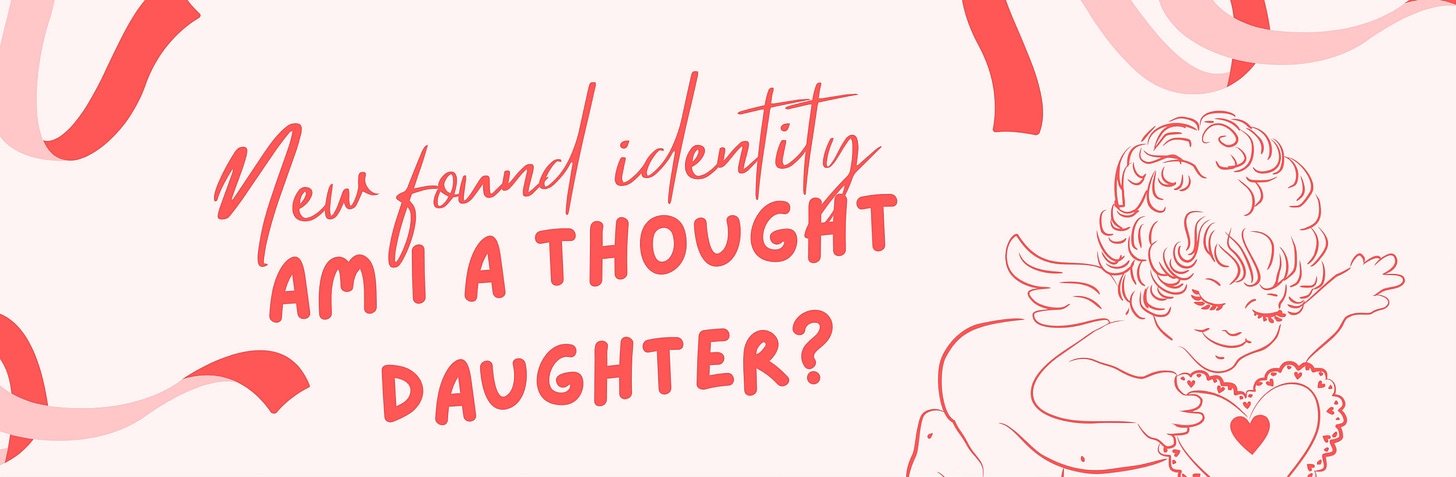 03: Are you a "thought daughter?" 🤔 - Her Gazette