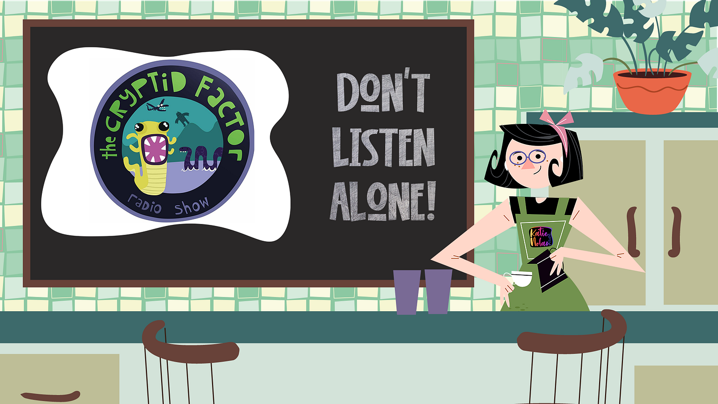 Don't listen to The Cryptid Factor Alone - by Katie Nolan