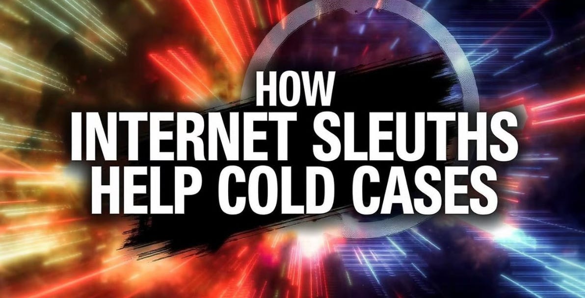 How Internet Sleuths Help Cold Cases - by Dustin Terry