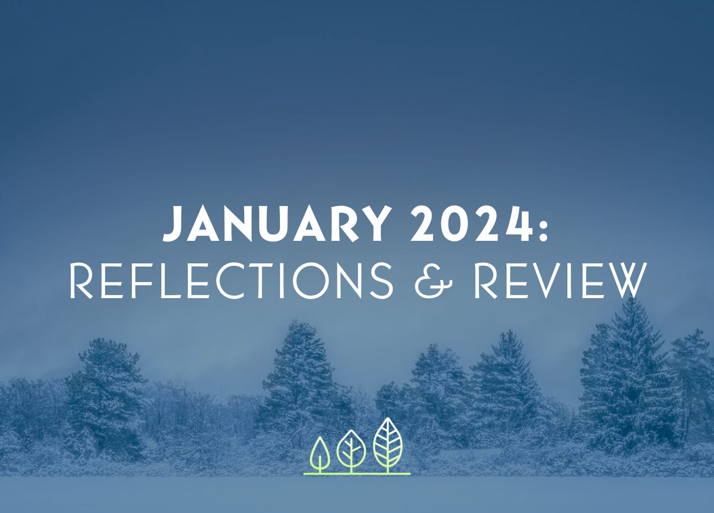 January 2024: Reflections & Review - by Stephanie Pollock