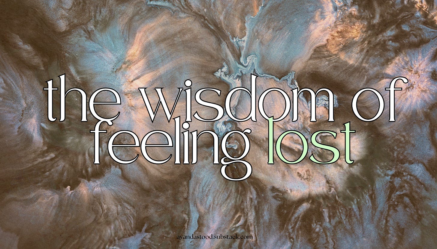 the wisdom of feeling lost - by ayandastood - soul salon
