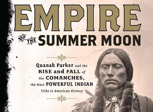 Empire of the Summer Moon: Quanah Parker and the Comanches