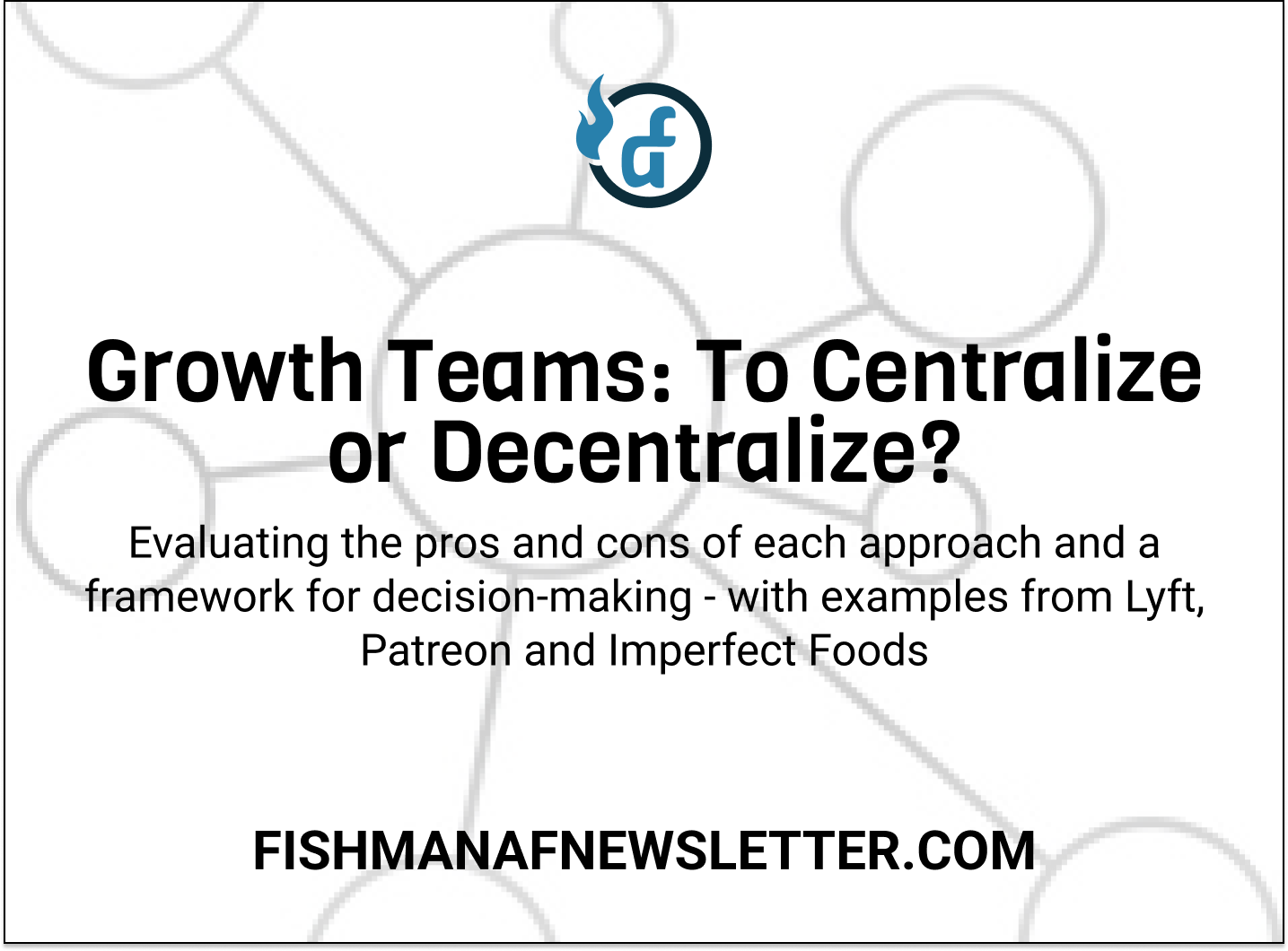 Growth Teams: To Centralize or Decentralize?