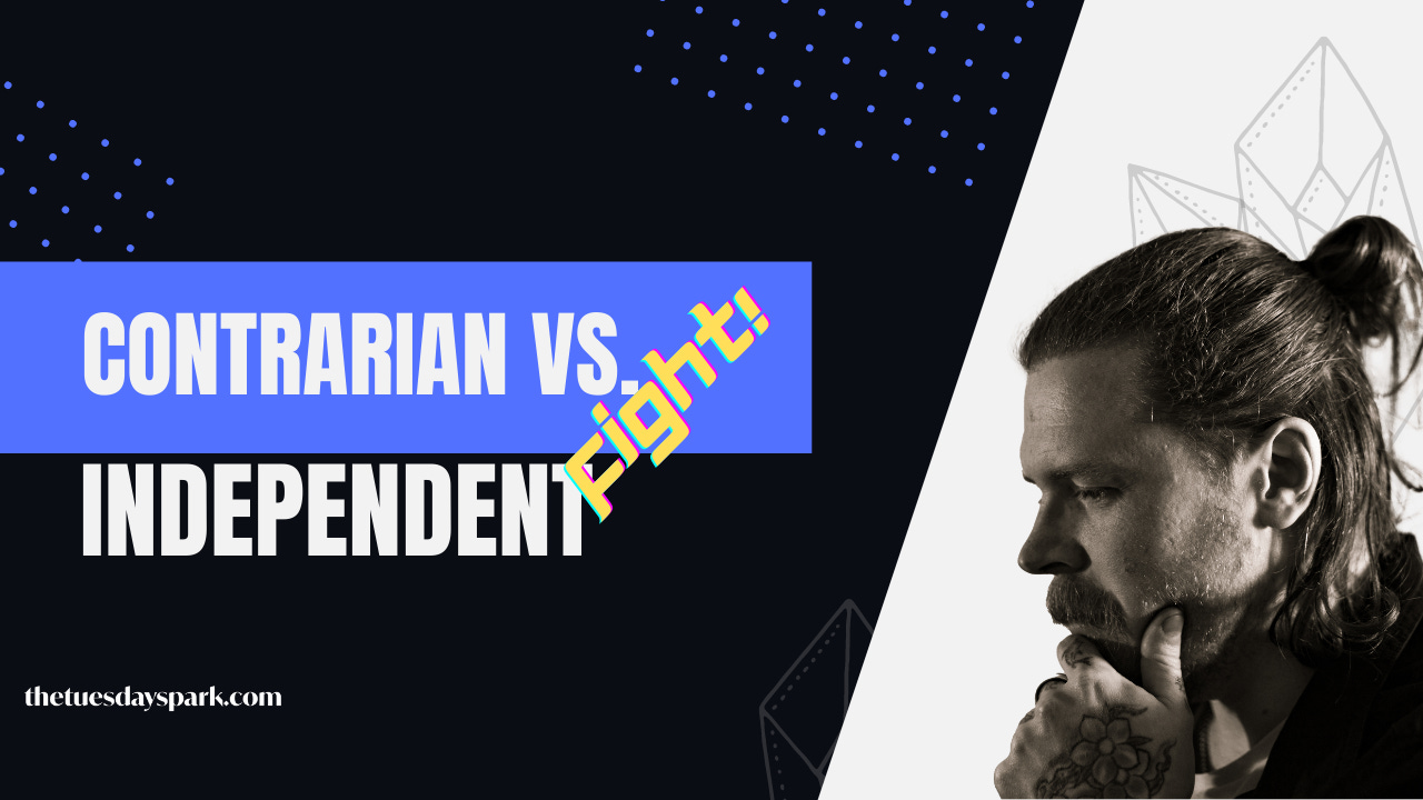 Contrarian Thinking vs Independent Thinking - What's the Difference