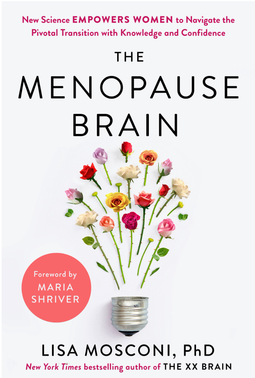 The Menopause Brain by Dr. Lisa Mosconi, Ph.D.