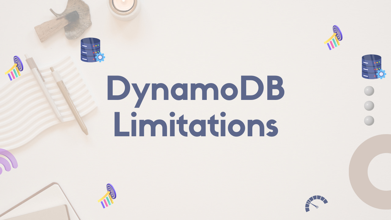Understanding DynamoDB’s Limitations To Design Better Databases