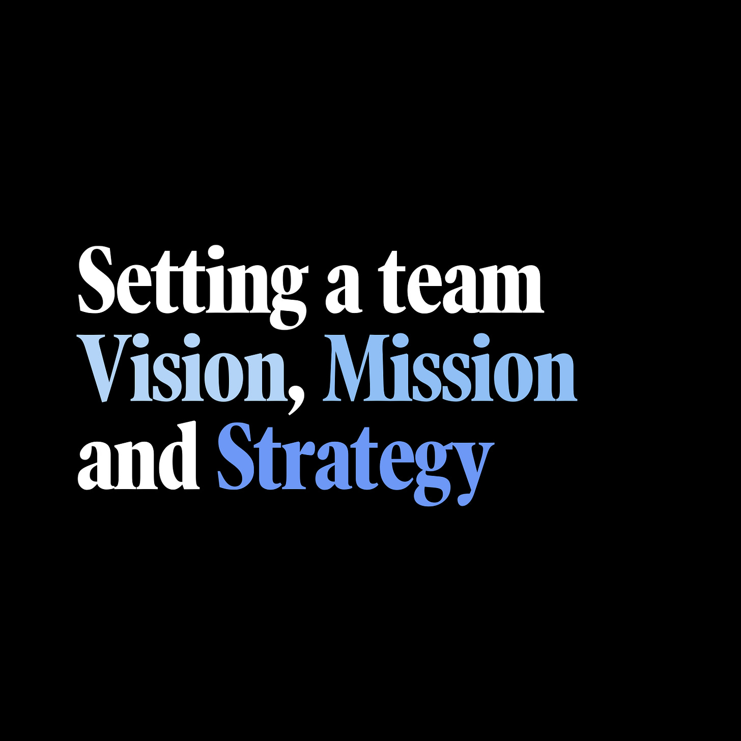 Setting a team vision, mission, and strategy
