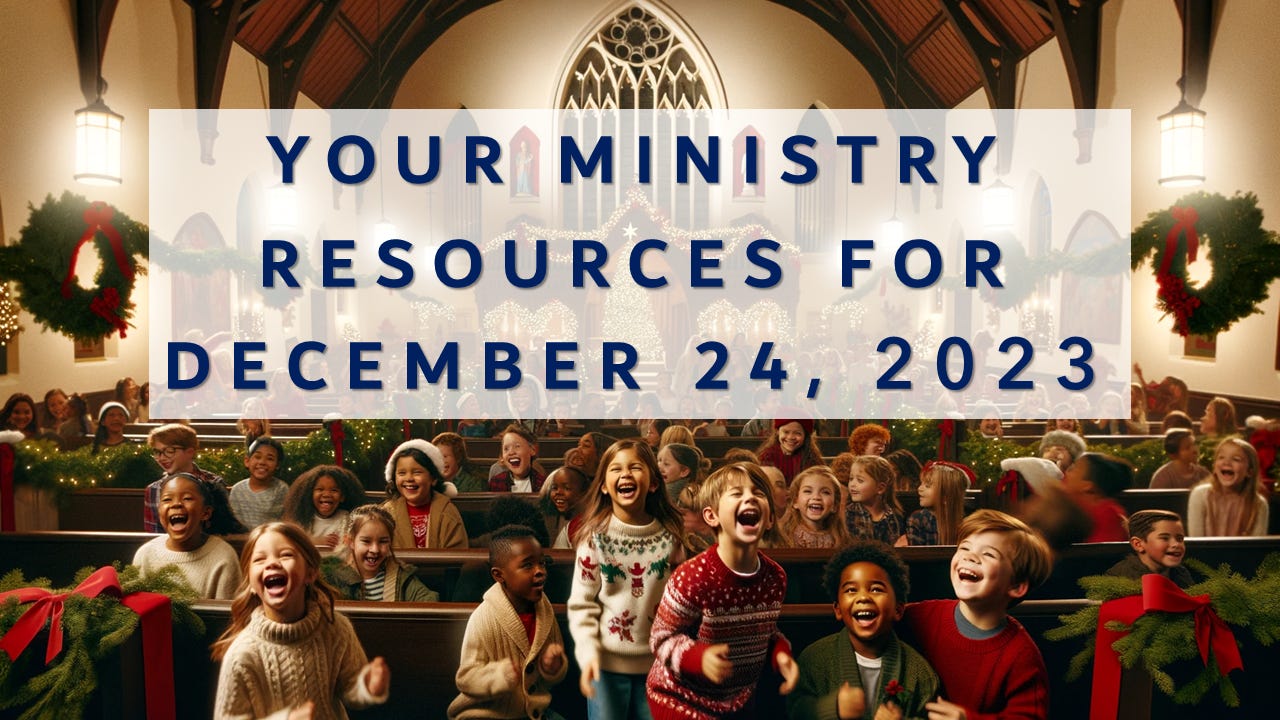 Your December 24th, Sermon & Ministry Resources
